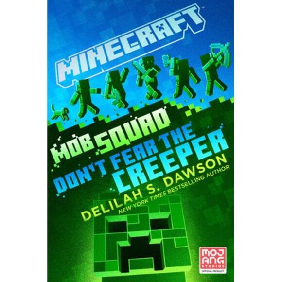 Delilah S. Dawson | Other | Minecraft Mob Squad Dont Fear The Creeper An Official Minecraft ...